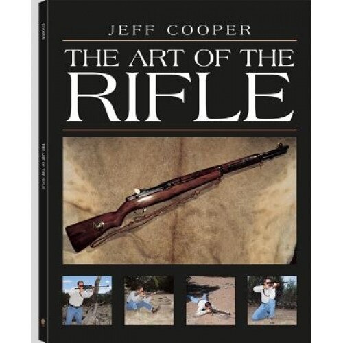 The Art of the Rifle, Jeff Cooper - eMAG.ro