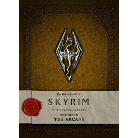 The Elder Scrolls V: Skyrim - The Skyrim Library, Vol. III: The Arcane ...