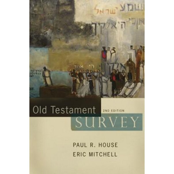 Old Testament Survey, Paul R. House, Eric Mitchell - eMAG.ro