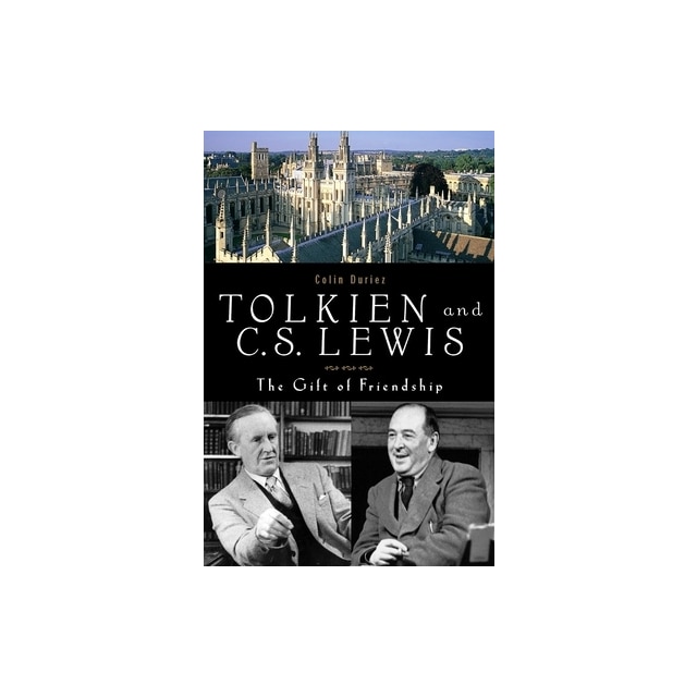 Tolkien and C. S. Lewis The Story of a Friendship, Colin Duriez - eMAG.ro