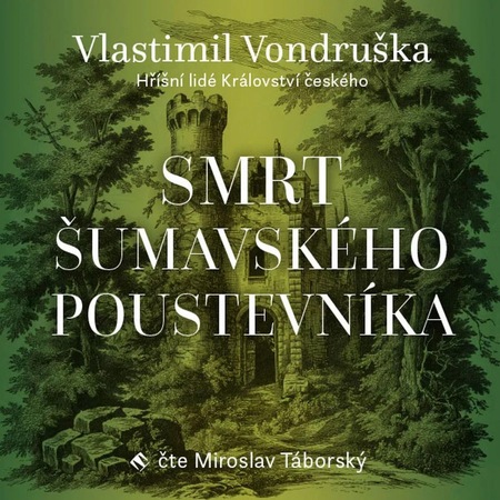 Smrt sumavskeho poustevnika - Hrisni lide Kralovstvi ceskeho, Vondruska ...