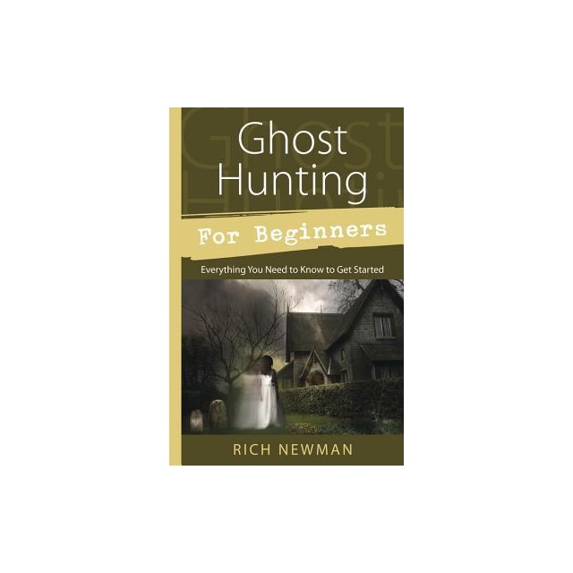 Ghost Hunting for Beginners Everything You Need to Know to Get Started ...