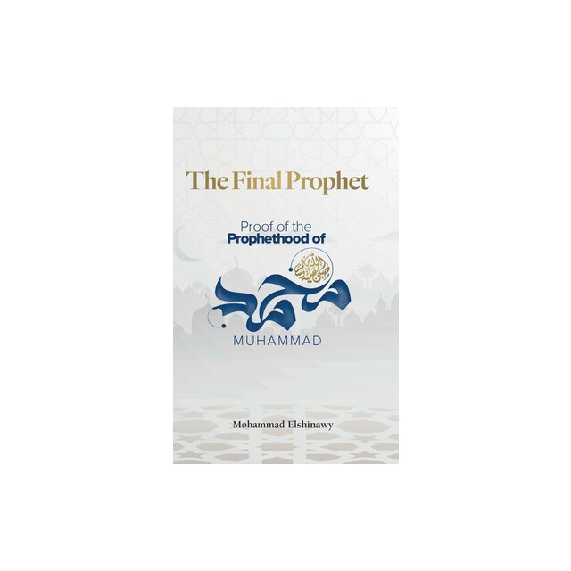 The Final Prophet Proof of the Prophethood of Muhammad - eMAG.ro