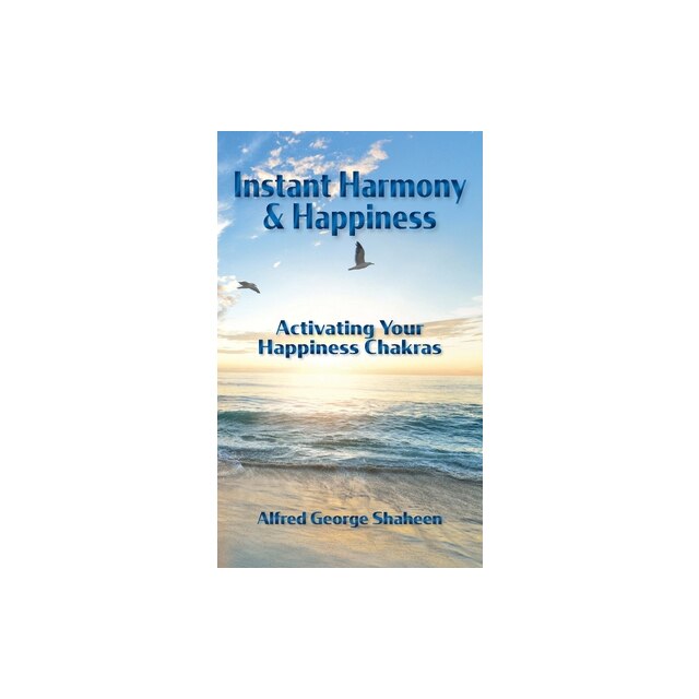 Instant Harmony & Happiness Activating Your Happiness Chakras, Alfred ...