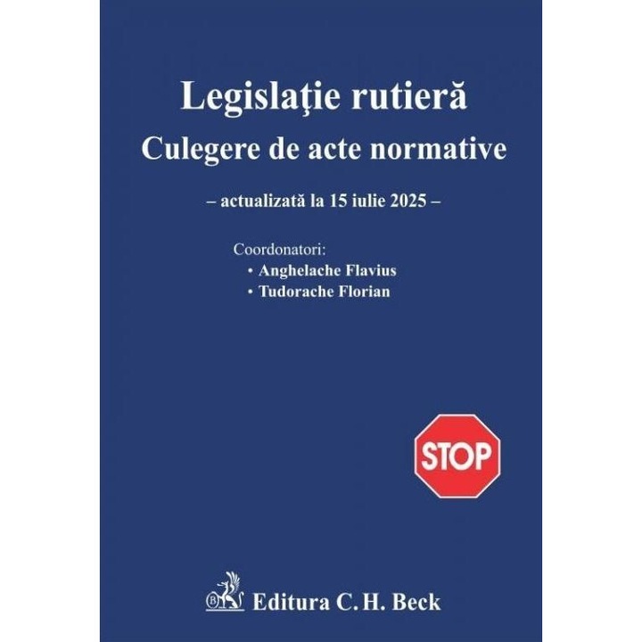 Legislatie rutiera. Culegere de acte normative. Actualizata la 15 iulie ...