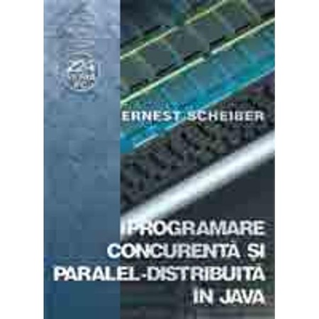 programare concurenta si paralel-distribuita in java - ernest scheiber - eMAG.ro