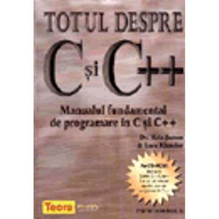 Totul despre C si C++ manualul fundamental de programare in C si C++ ...