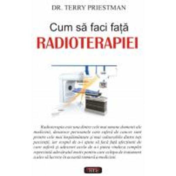 Cum sa faci fata radioterapiei - Terry Priestman - eMAG.ro