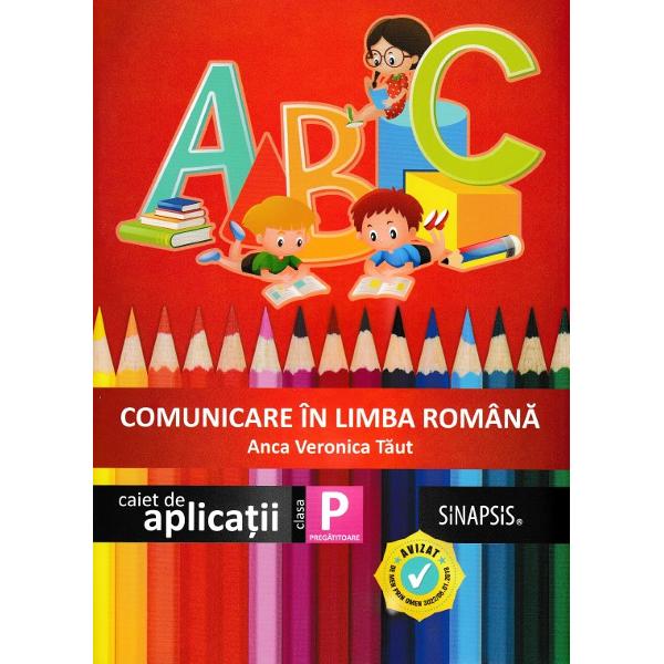 Comunicare in limba romana - Clasa pregatitoare - Caiet de aplicatii - Anca Veronica Taut - eMAG.ro