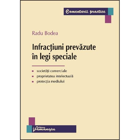 Infractiuni prevazute in legi speciale - Radu Bodea - eMAG.ro