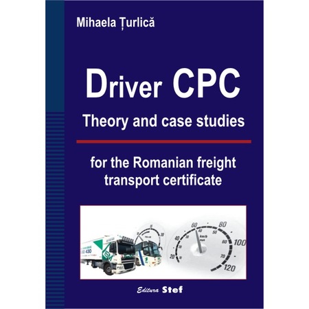 Driver CPC- Theory and Case studies for the Romanian freight transport ...