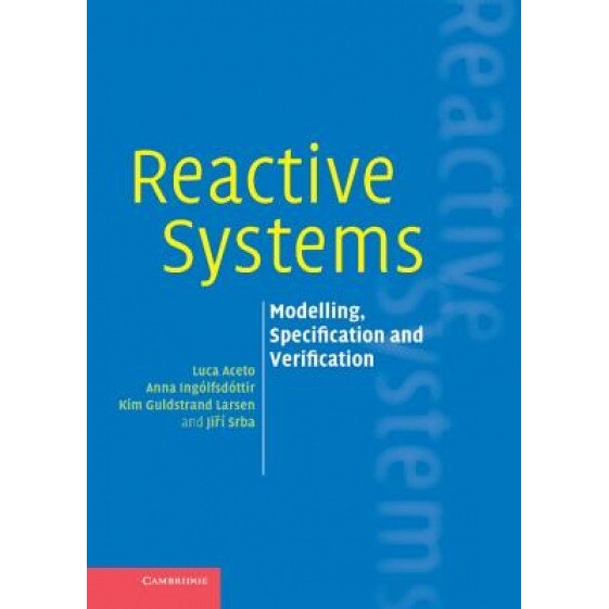Reactive Systems: Modelling, Specification and Verification, Luca Aceto ... Reactive Systems: Modelling, Specification and Verification, Luca Aceto ...
