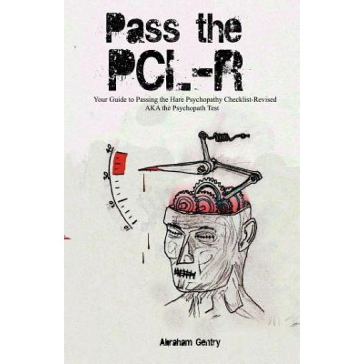 Pass the Pcl-R: Your Guide to Passing the Hare Psychopathy Checklist ...
