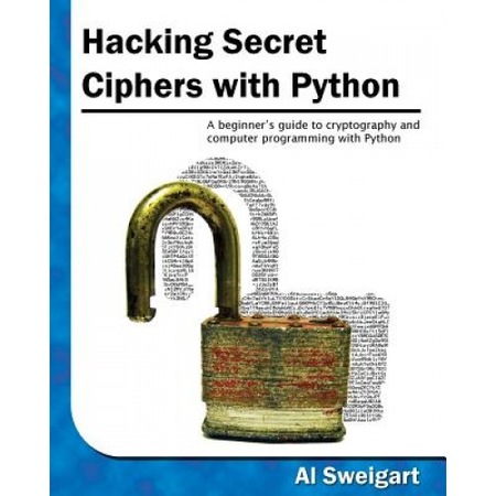 Hacking Secret Ciphers with Python, Al Sweigart (Author) - eMAG.ro