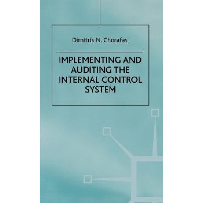 Implementing and Auditing the Internal Control System, Dimitris N. Chorofas (Author) - eMAG.ro