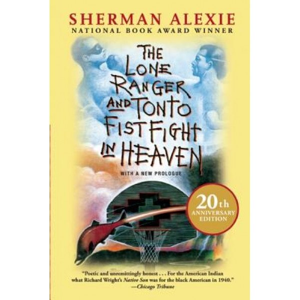 The Lone Ranger and Tonto Fistfight in Heaven, Sherman Alexie (Author ...