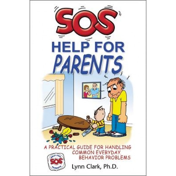 SOS Help for Parents: A Practical Guide for Handling Common Everyday ...