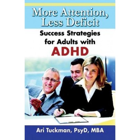 More Attention, Less Deficit: Success Strategies for Adults with ADHD - Ari Tuckman - eMAG.ro