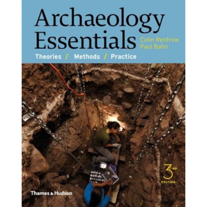 Archaeology Essentials: Theories, Methods, and Practice, Colin Renfrew ...