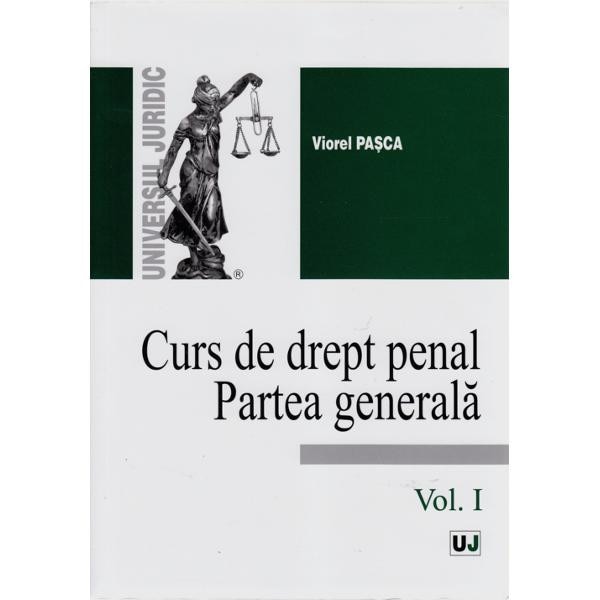 Curs De Drept Penal. Partea Generala Vol. 1 - Viorel Pasca - eMAG.ro