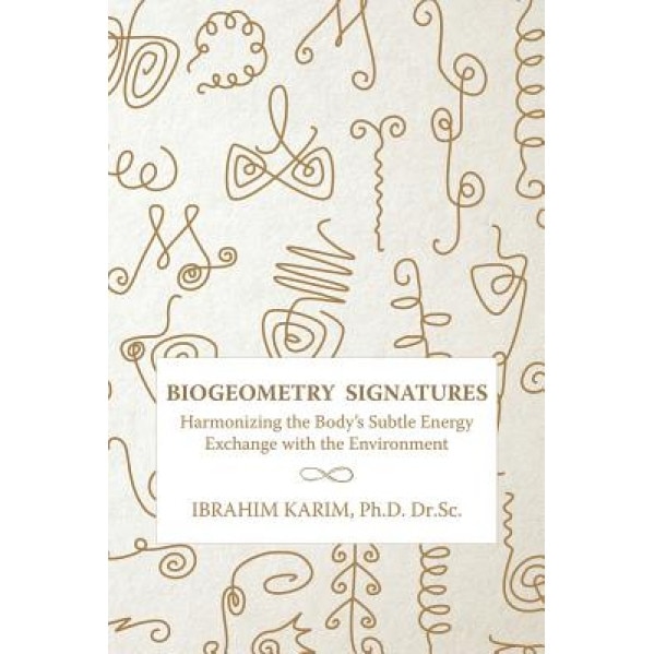 Biogeometry Signatures: Harmonizing the Body's Subtle Energy Exchange ...
