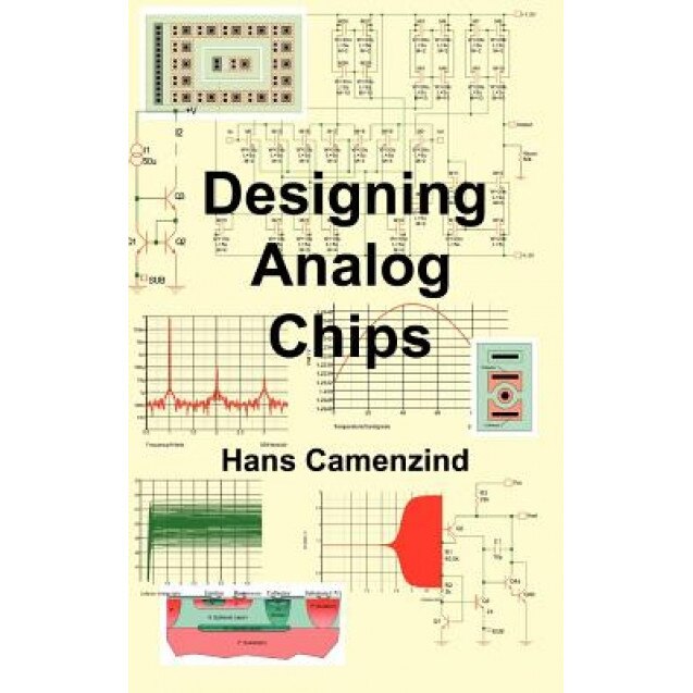 Designing Analog Chips, Hans Camenzind - eMAG.ro