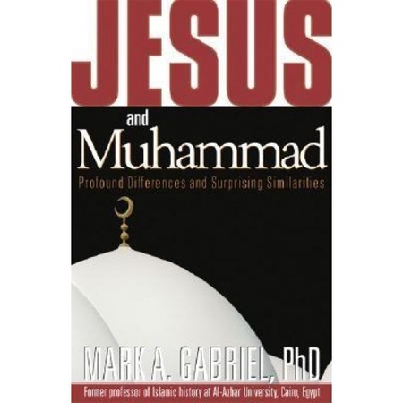 Jesus and Muhammad: Profound Differences and Surprising Similarities ...
