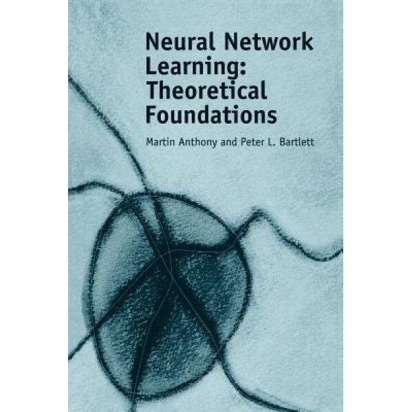 Neural Network Learning: Theoretical Foundations - Martin Anthony ...