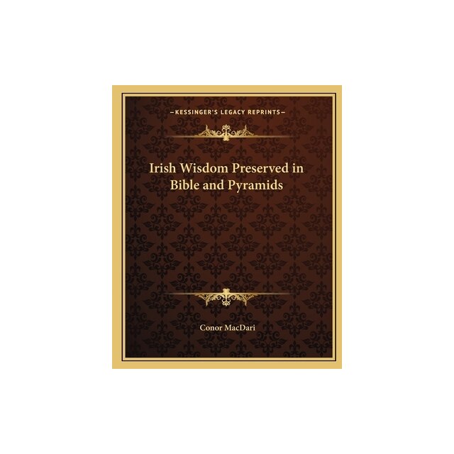 Irish Wisdom Preserved in Bible and Pyramids, Conor Macdari - eMAG.ro