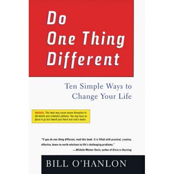 Do One Thing Different: Ten Simple Ways to Change Your Life, Bill O ...
