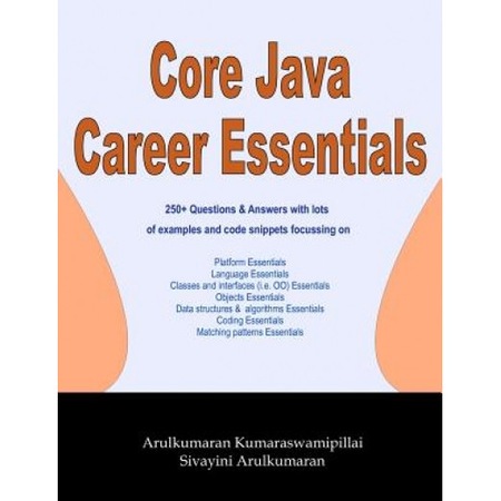 Core Java Career Essentials, MR Arulkumaran Kumaraswamipillai (Author) - eMAG.ro