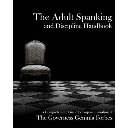 The Adult Spanking and Discipline Handbook: A Comprehensive Guide to ...