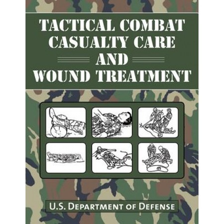 Tactical Combat Casualty Care and Wound Treatment, Department of ...