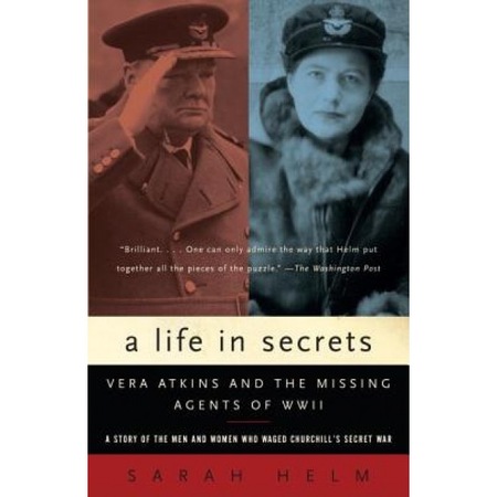 A Life in Secrets: Vera Atkins and the Missing Agents of WWII, Sarah ...