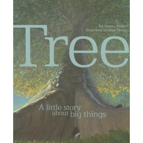 Tree: A Little Story about Big Things, Danny Parker (Author) - eMAG.ro