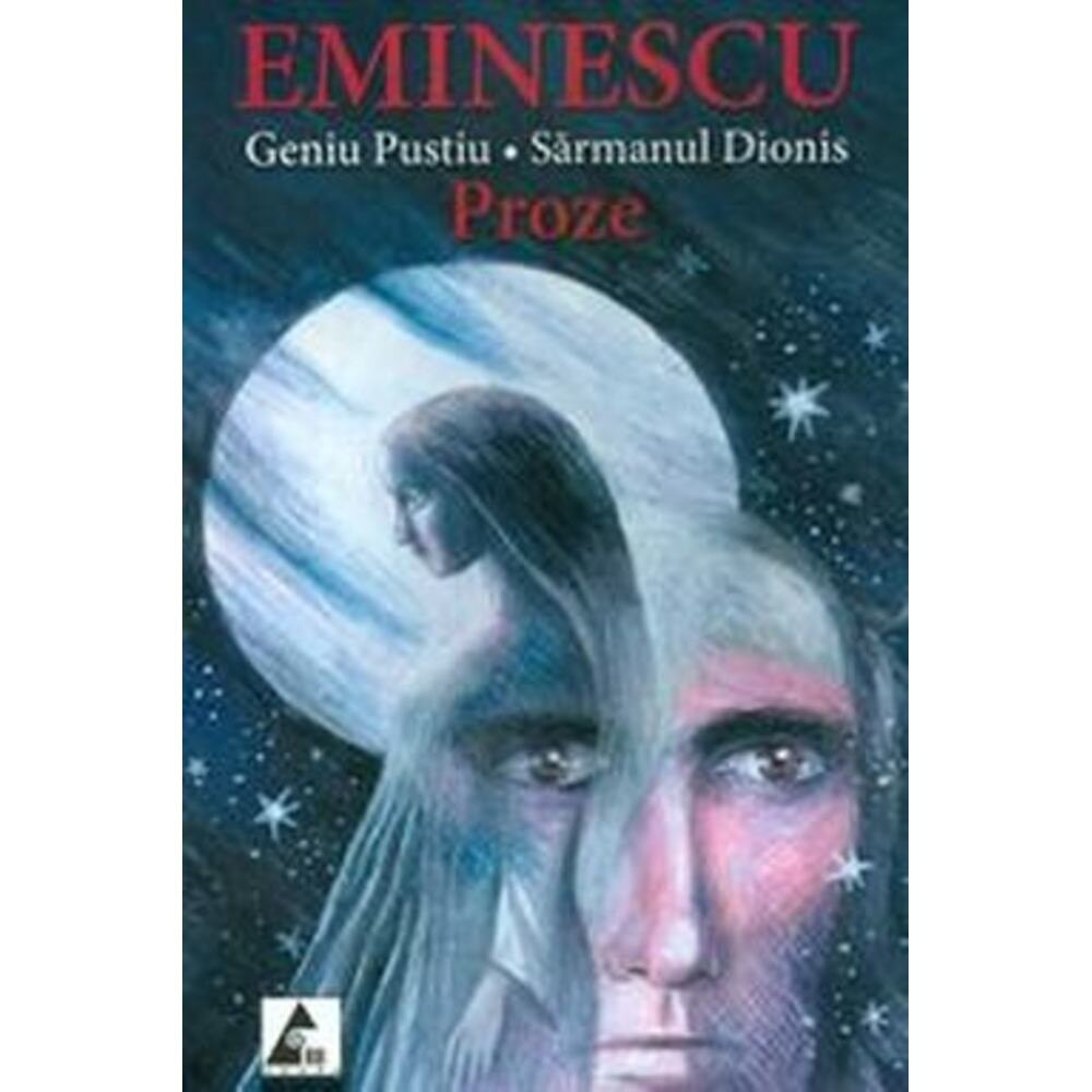 Geniu Pustiu. Sarmanul Dionis. Proze - eMAG.ro