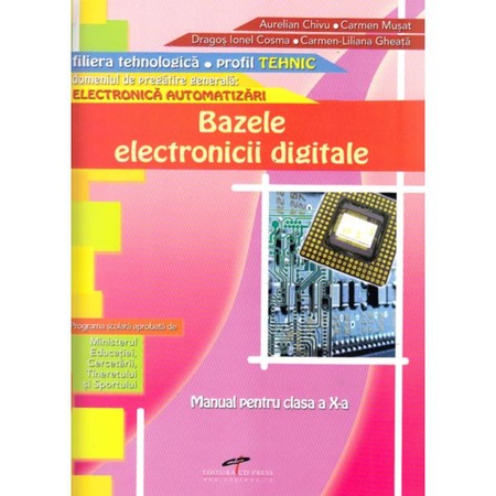 Bazele electronicii digitale cls 10 - Aurelian Chivu, Carmen Musat ...