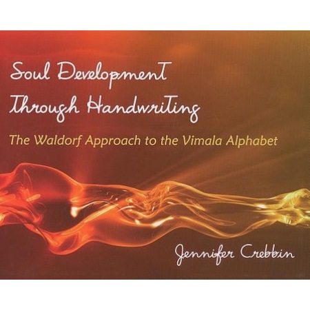 Soul Development Through Handwriting: The Waldorf Approach to the ...