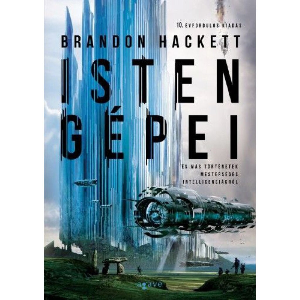 Markovics Botond (Brandon Hackett): Isten gépei és más történetek mesterséges intelligenciákról ...