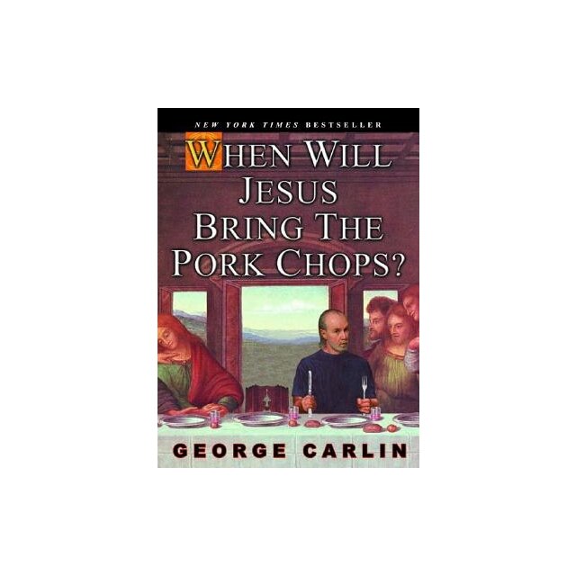 When Will Jesus Bring the Pork Chops?, George Carlin - eMAG.ro