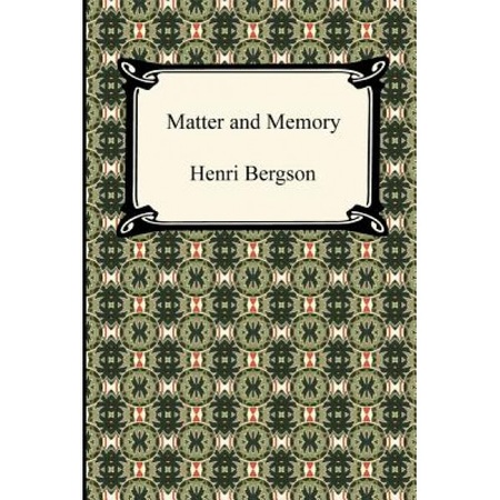 Matter and Memory, Henri Louis Bergson (Author) - eMAG.ro