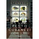 Pestii cubanezi, Bogdan-Alexandru Stanescu - eMAG.ro