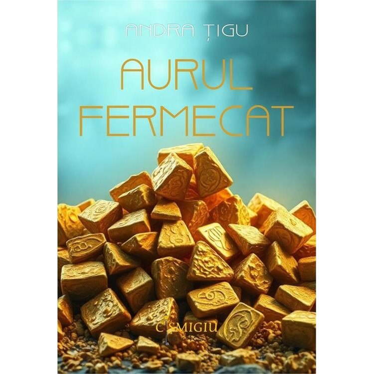 Aurul fermecat - Andra Tigu - eMAG.ro