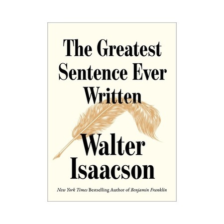 The Greatest Sentence Ever Written, Walter Isaacson, 2025 - eMAG.ro