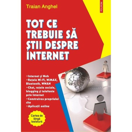 Tot ce trebuie sa stii despre Internet - Traian Anghel - eMAG.ro