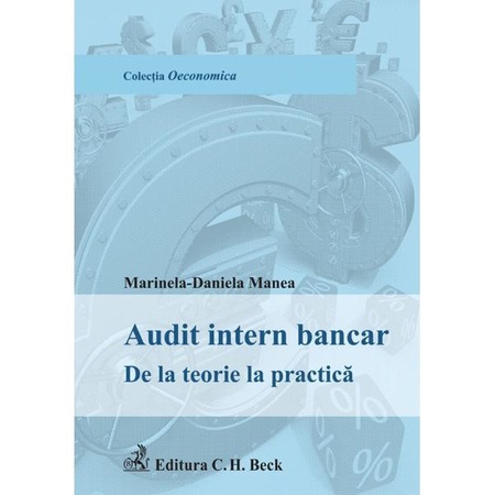 Audit intern bancar. De la teorie la practica - Marinela-Daniela Manea ...
