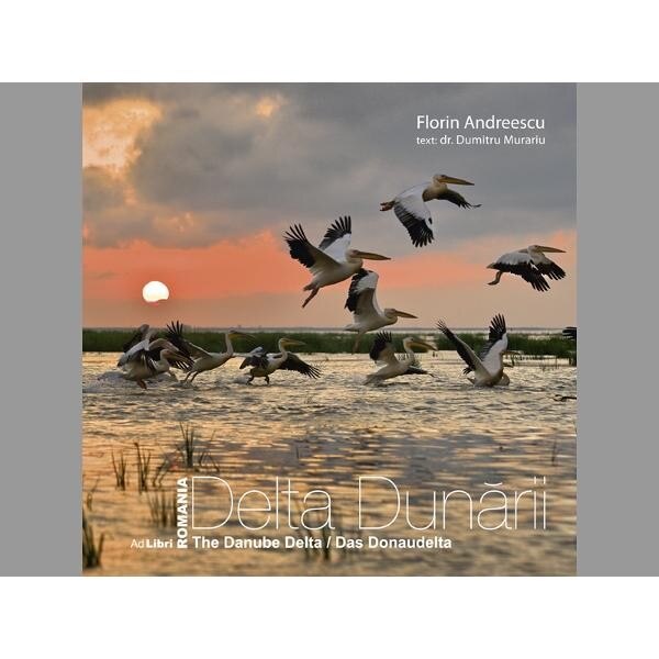 Romania Delta Dunarii - Florin Andreescu, Dumitru Murariu - eMAG.ro