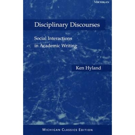Disciplinary Discourses: Social Interactions in Academic Writing, Ken ...