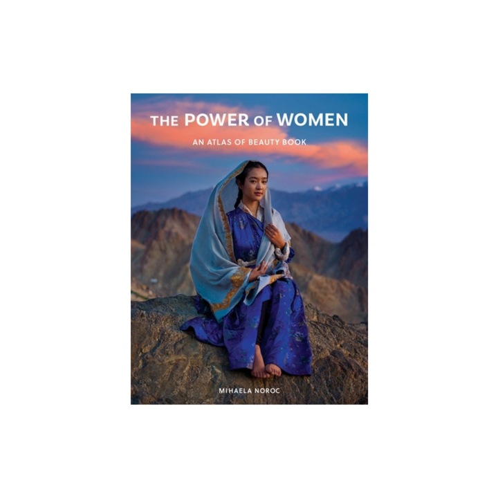 The Power of Women An Atlas of Beauty Book, Mihaela Noroc - eMAG.ro