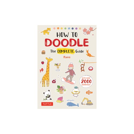 How to Doodle The Complete Guide with Over 2000 Drawings, Kamo - eMAG.ro